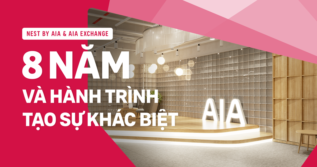 Nest by AIA và AIA Exchange - 8 năm và hành trình tạo sự khác biệt - Tuổi Trẻ Online