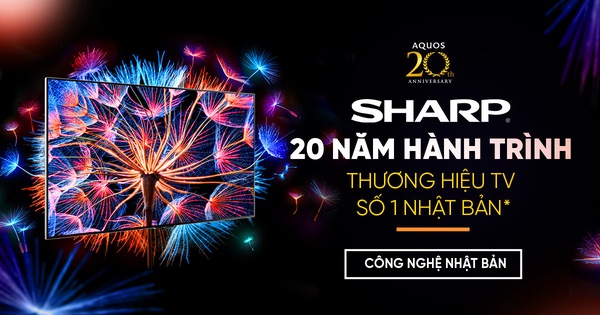 SHARP - 20 năm hành trình thương hiệu TV số 1 NHẬT BẢN * - Tuổi Trẻ Online